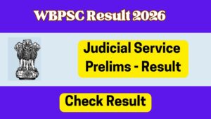 WBPSC Judicial Service Prelims Result 2026 Out @psc.wb.gov.in