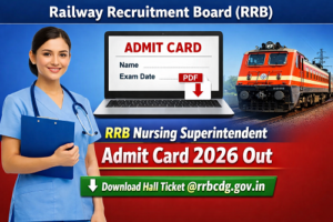 RRB Nursing Superintendent Admit Card 2026 Out @rrbcdg.gov.in